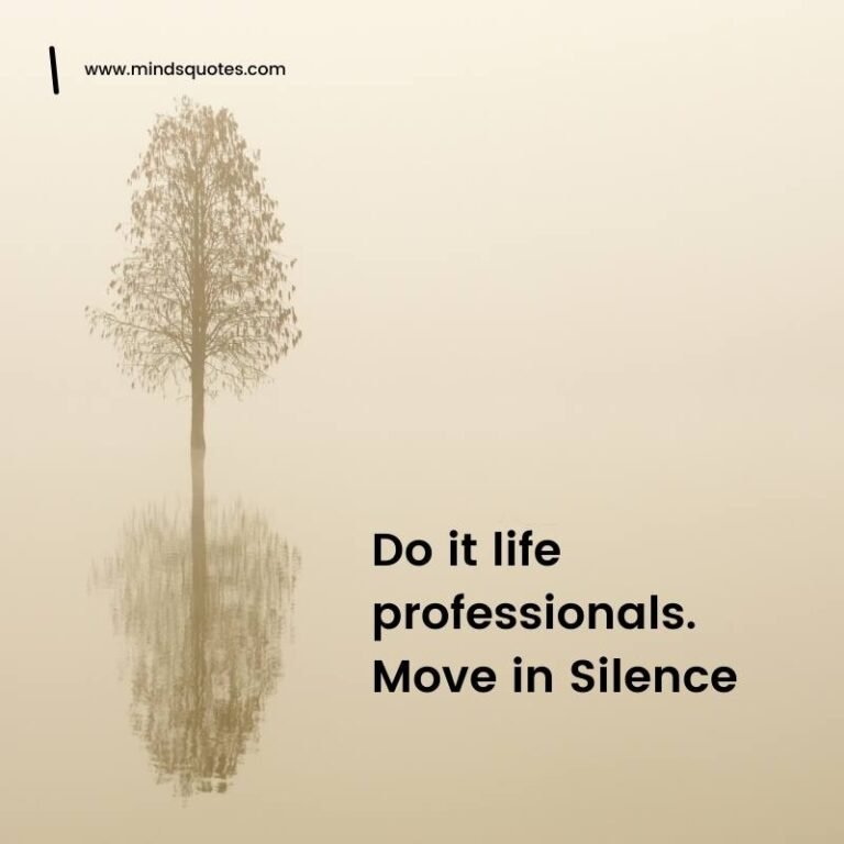 The 80 Best Move In Silence Quotes To Help You Stay Focused