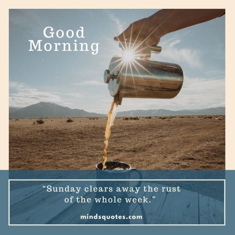 85 BEST Sunday Morning Quotes To Inspire You Every Week