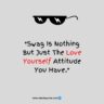 100 Most Swag Quotes For Attitude To Make You Look Cool