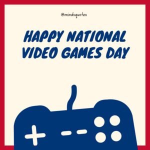 39 BEST National Video Game Day Quotes, Wishes & Messages