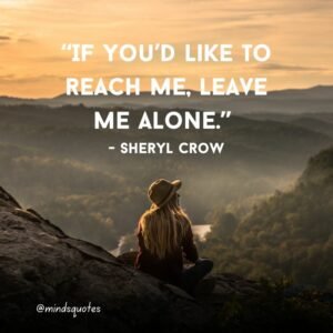 107 Famous Alone Quotes To Help You Feel Less Loneliness