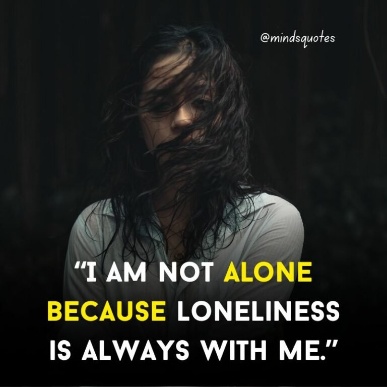 107 Famous Alone Quotes To Help You Feel Less Loneliness