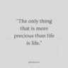 50 Famous Life Is Precious Quotes That Will Touch Your Heart