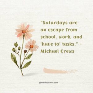 70 Best Saturday Quotes To Inspire You Every Weekend