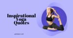 50 Most Inspirational Yoga Quotes To Keep You Motivated