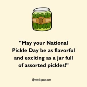 50 National Pickle Day Quotes, Wishes, Messages & Captions